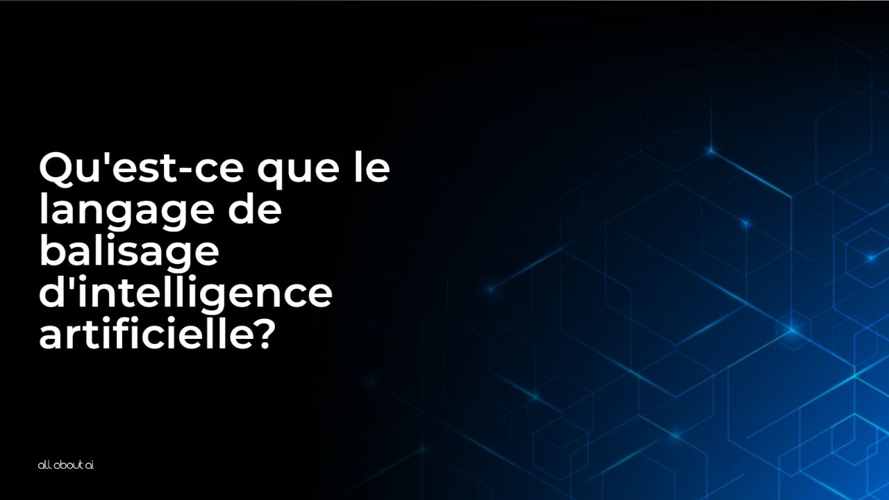 Qu'est-ce que le langage de balisage d'intelligence artificielle?