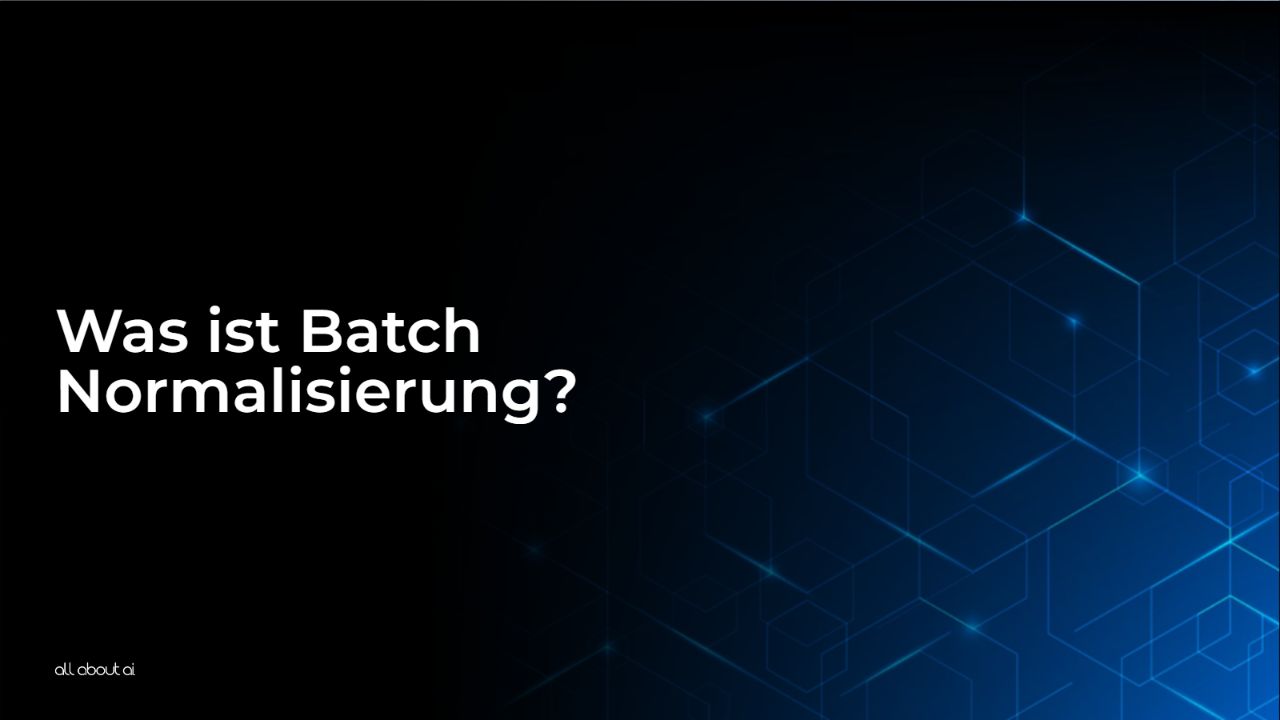 Was ist Batch Normalisierung? - All About AI