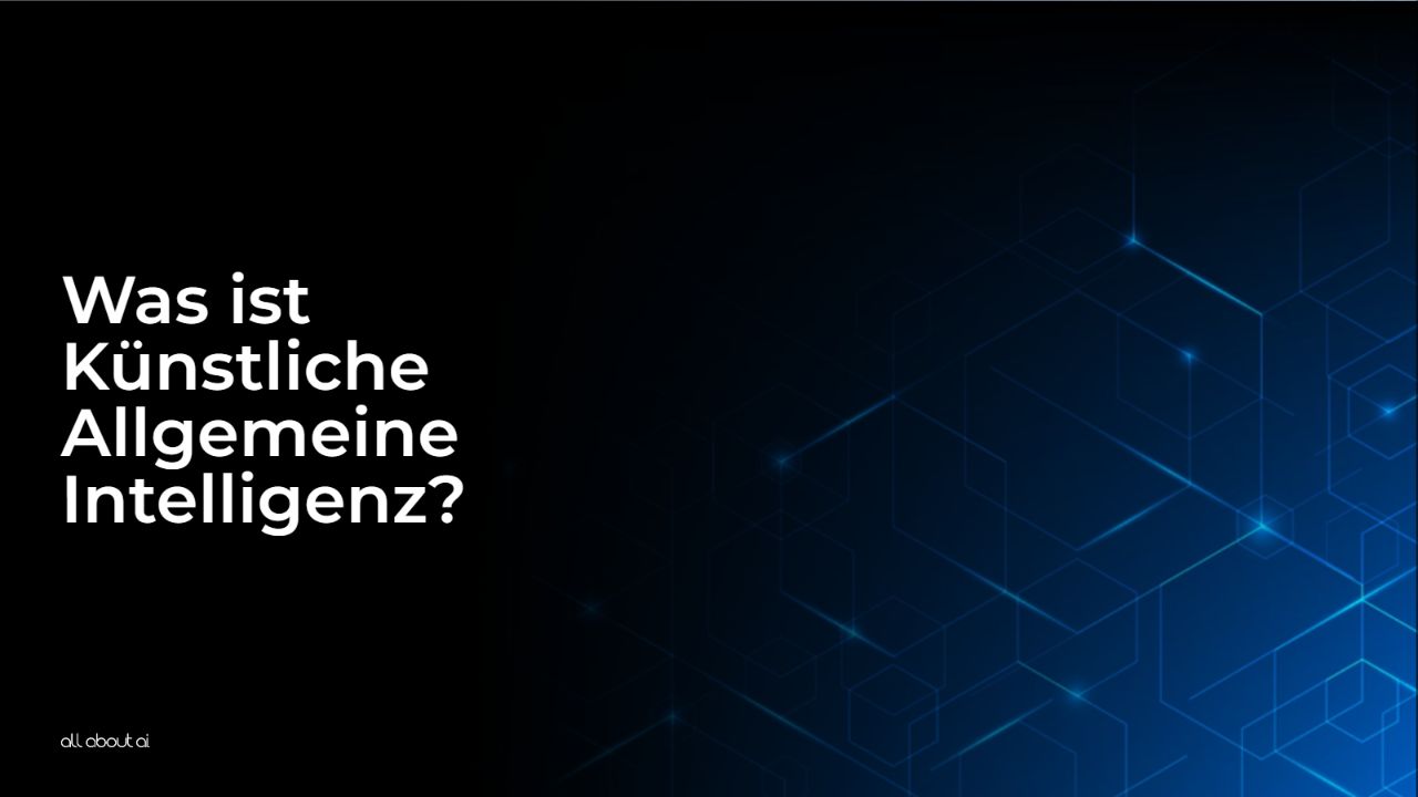 Was ist Künstliche Allgemeine Intelligenz? - All About AI