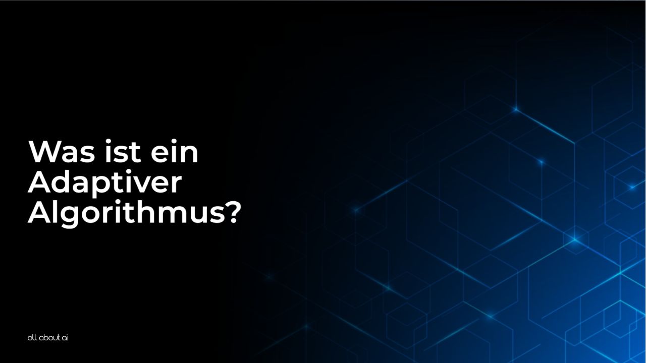 Was ist ein Adaptiver Algorithmus? - All About AI