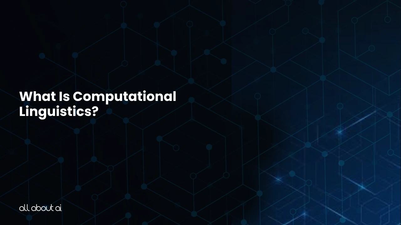 What Is Computational Linguistics? - All About AI
