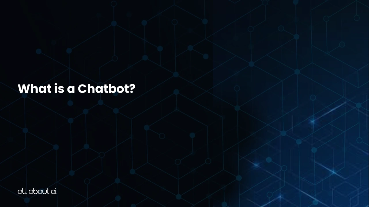 What is a Chatbot? - All About AI