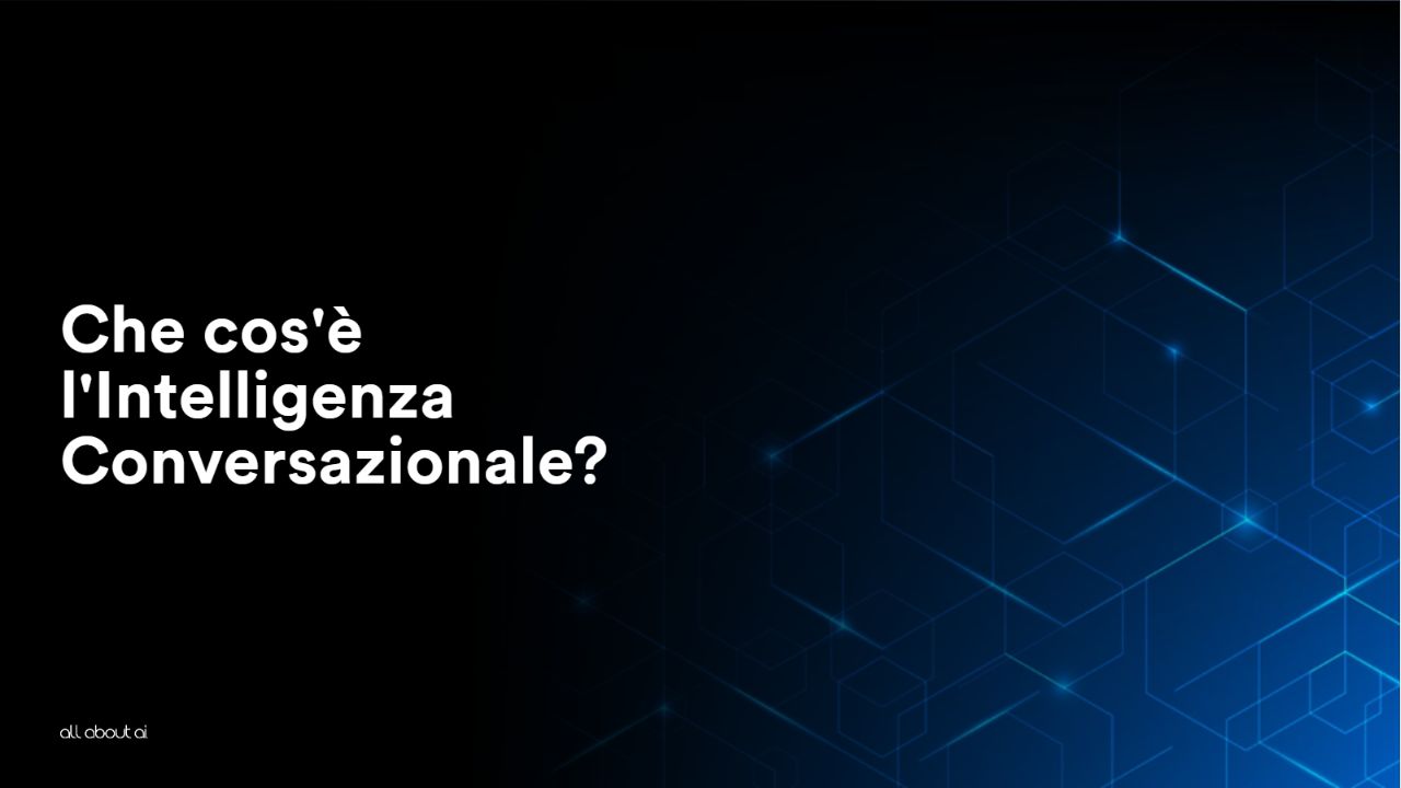 Che cos'è l'Intelligenza Conversazionale? - All About AI