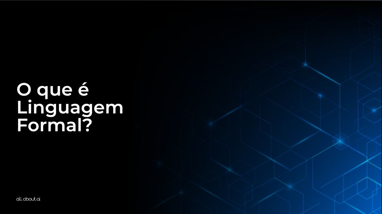 O que é Linguagem Formal? - All About AI