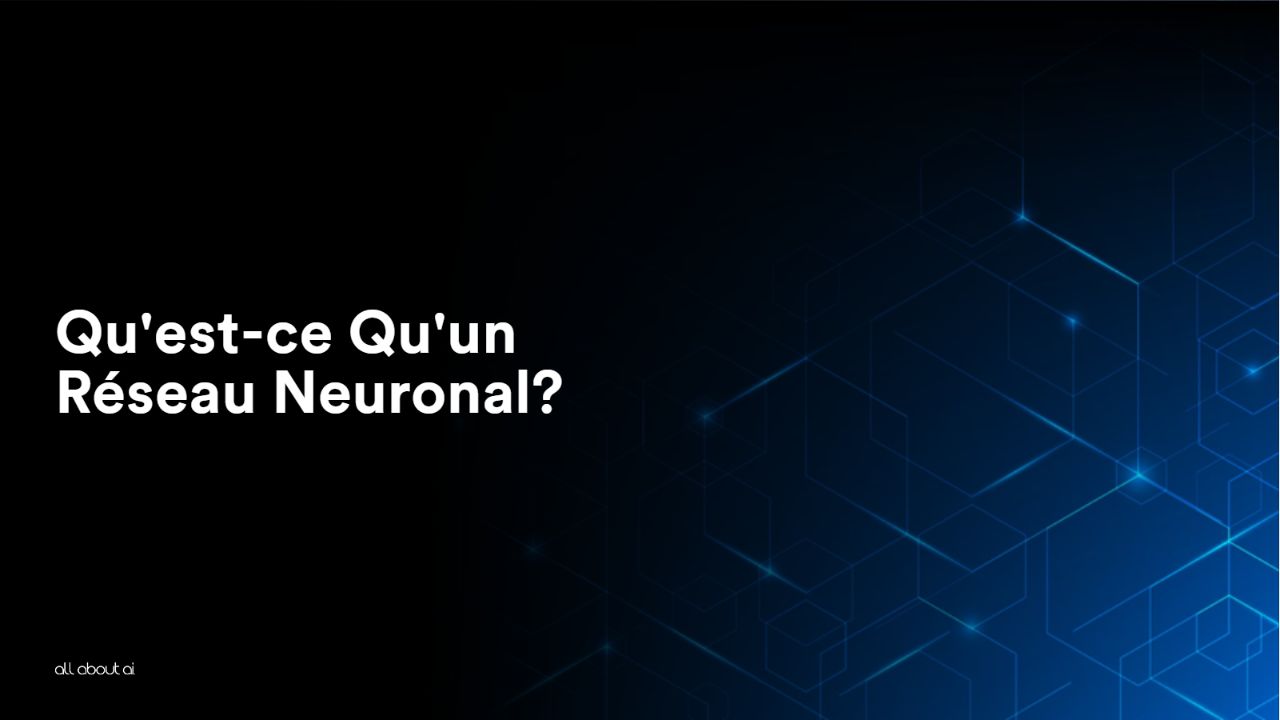 Qu'est-ce Qu'un Réseau Neuronal? - All About AI