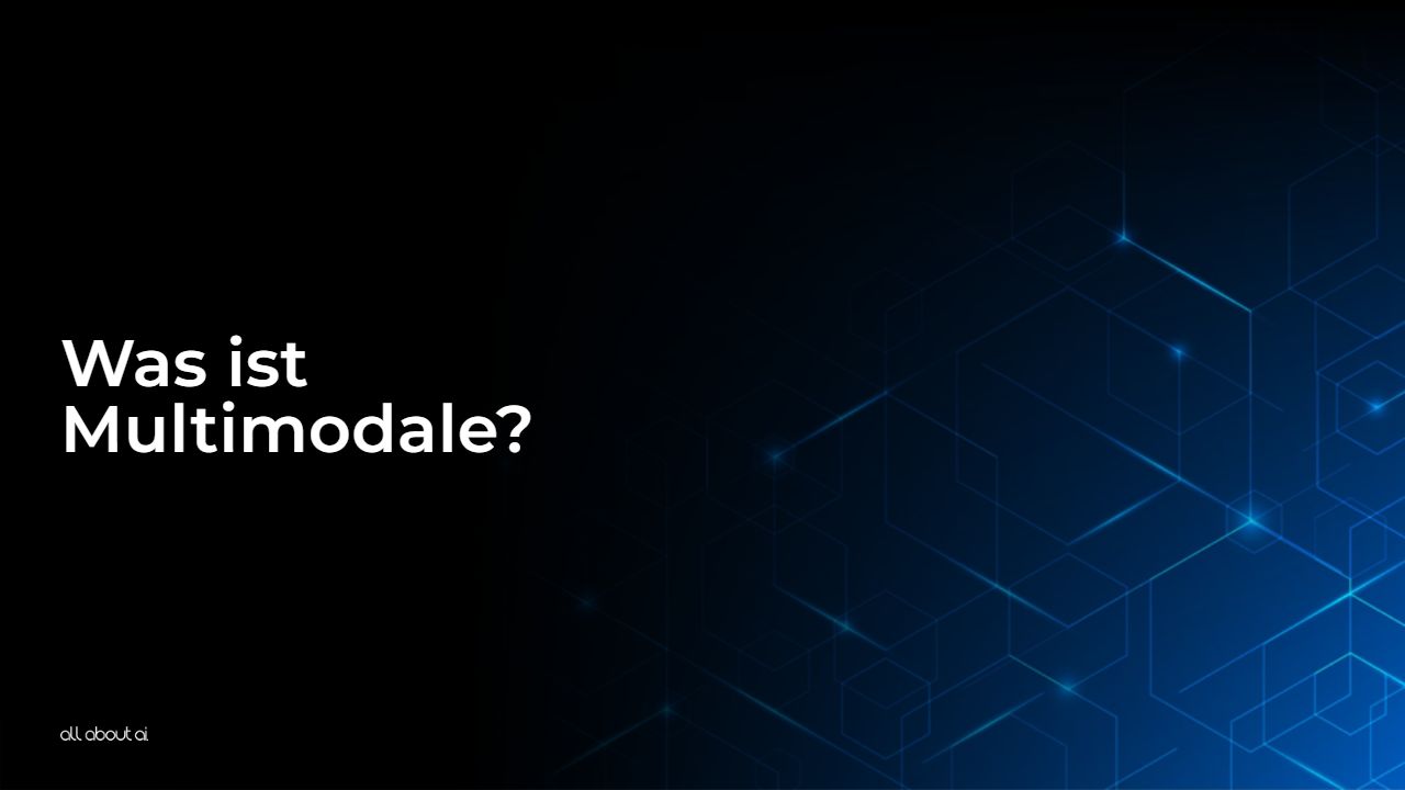 Was ist Multimodale? - All About AI