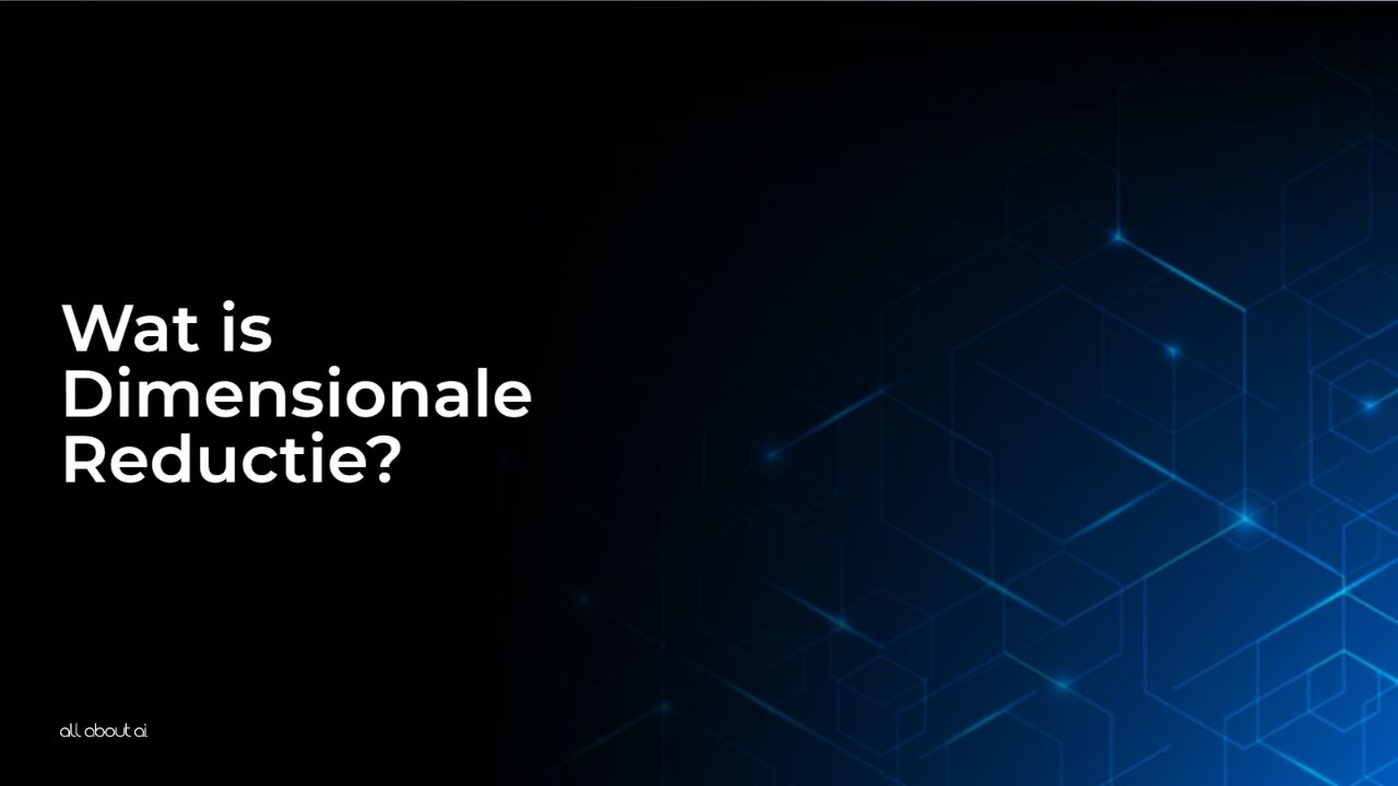Wat is Dimensionale Reductie? - All About AI