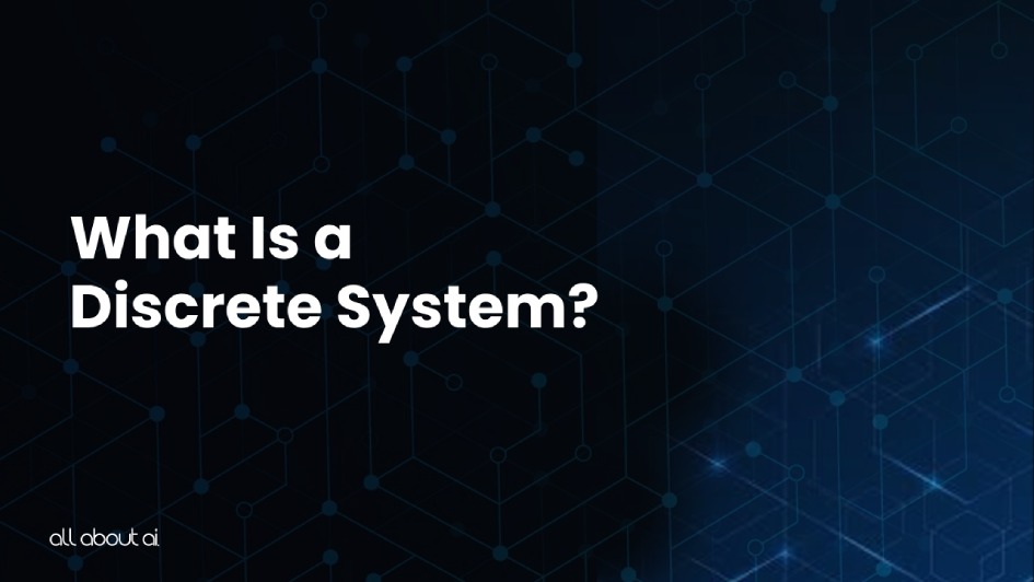 What Is a Discrete System? [2024]
