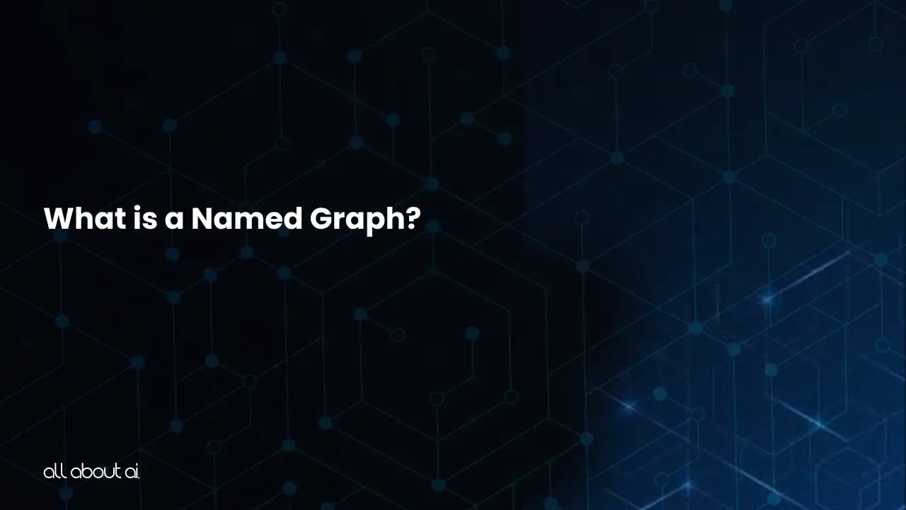 What is a Named Graph? - All About AI