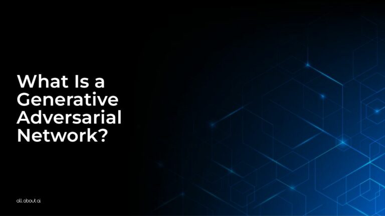 What Is a Generative Adversarial Network? - All About AI