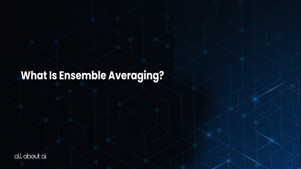 What is Ensemble Averaging? - All About AI