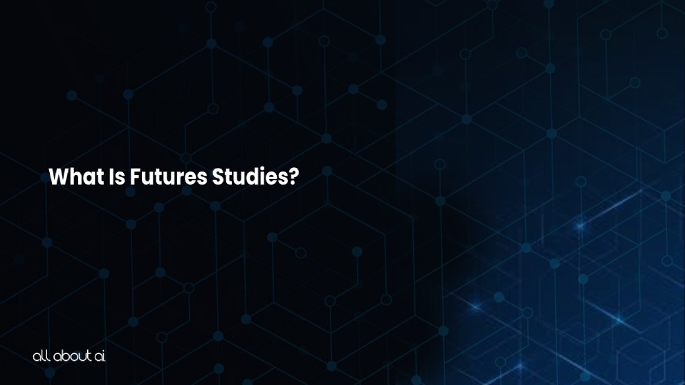 What Is Futures Studies? - All About AI