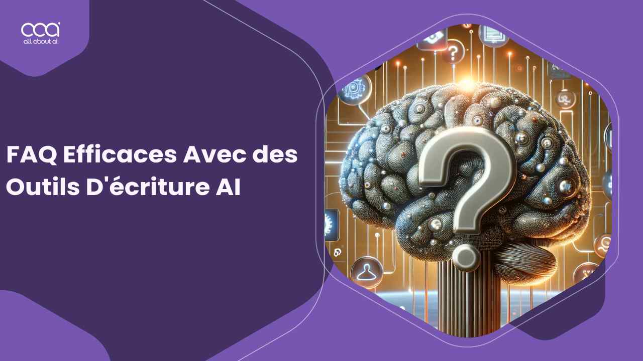Comment écrire des FAQ Efficaces Avec des Outils D écriture AI?
