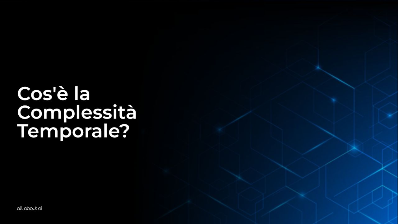 Cos'è la Complessità Temporale? - All About AI