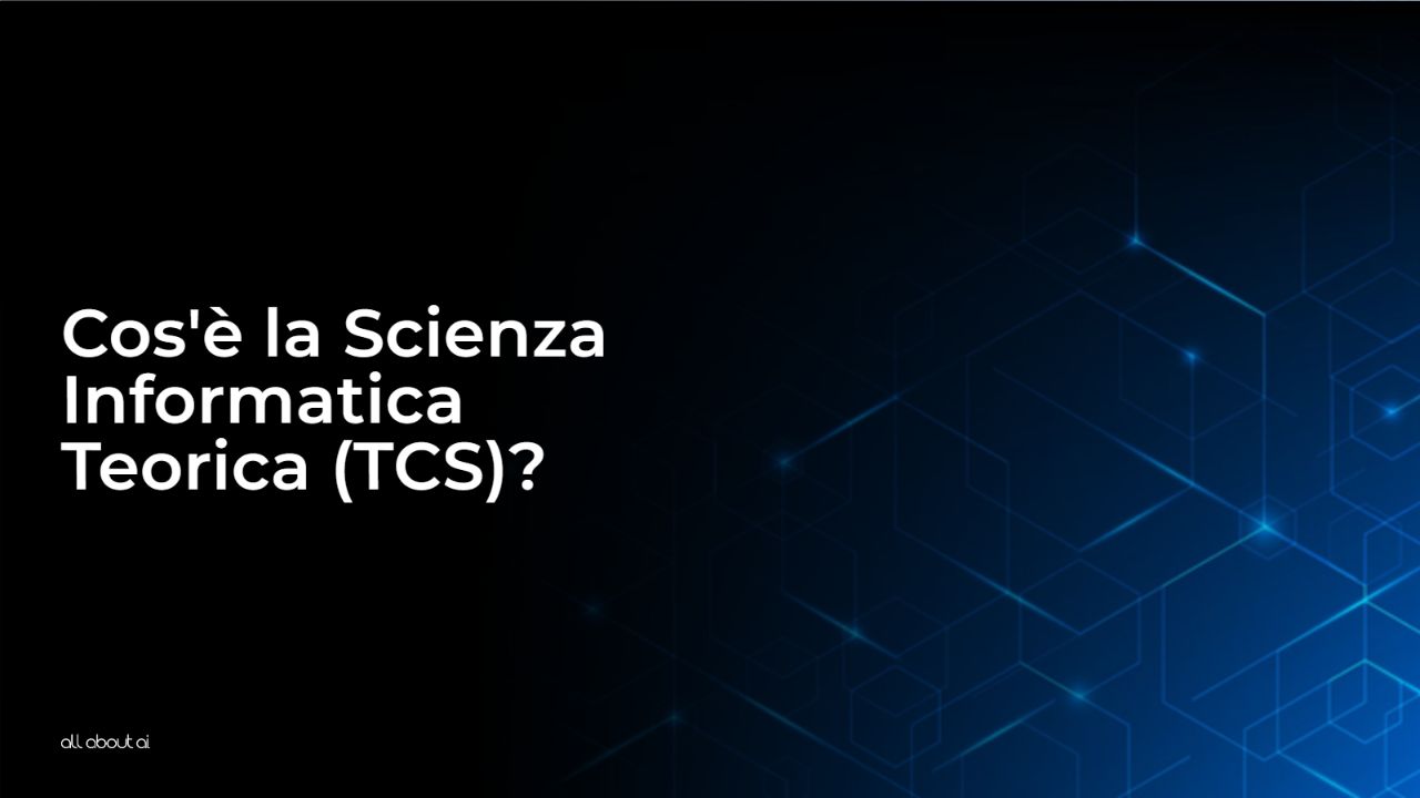 Cos'è la Scienza Informatica Teorica (TCS)? - All About AI