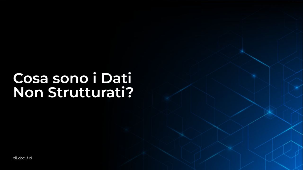 Cosa sono i Dati Non Strutturati? - All About AI