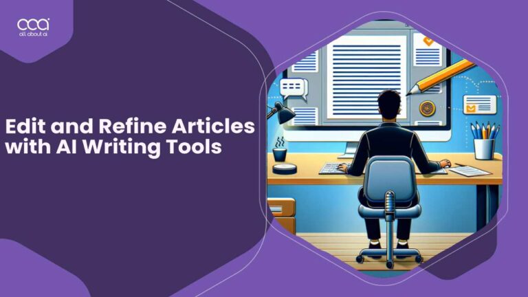 How to Edit and Refine Articles with AI Writing Tools?