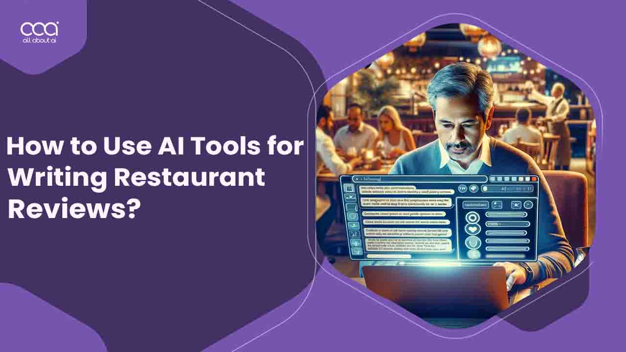 How to Use AI Tools for Writing Restaurant Reviews? - All About AI