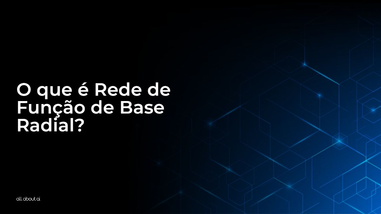 O que é Rede de Função de Base Radial? - All About AI
