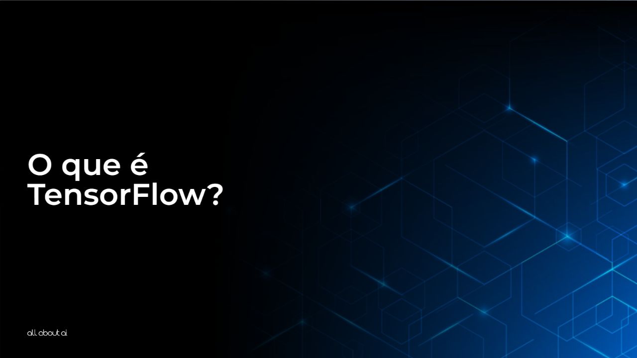 O que é TensorFlow? - All About AI