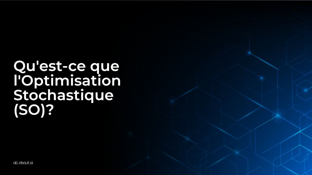 Qu'est-ce que l'Optimisation Stochastique? - All About AI