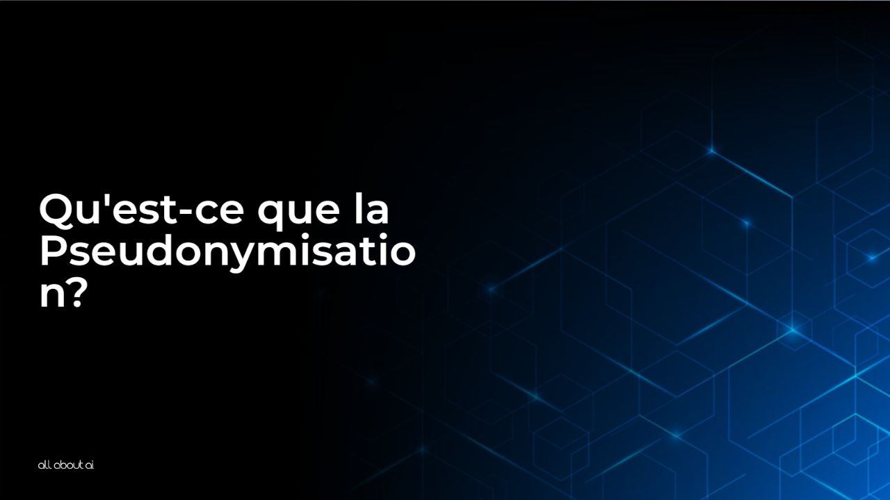 Qu'est-ce que la Pseudonymisation? - All About AI