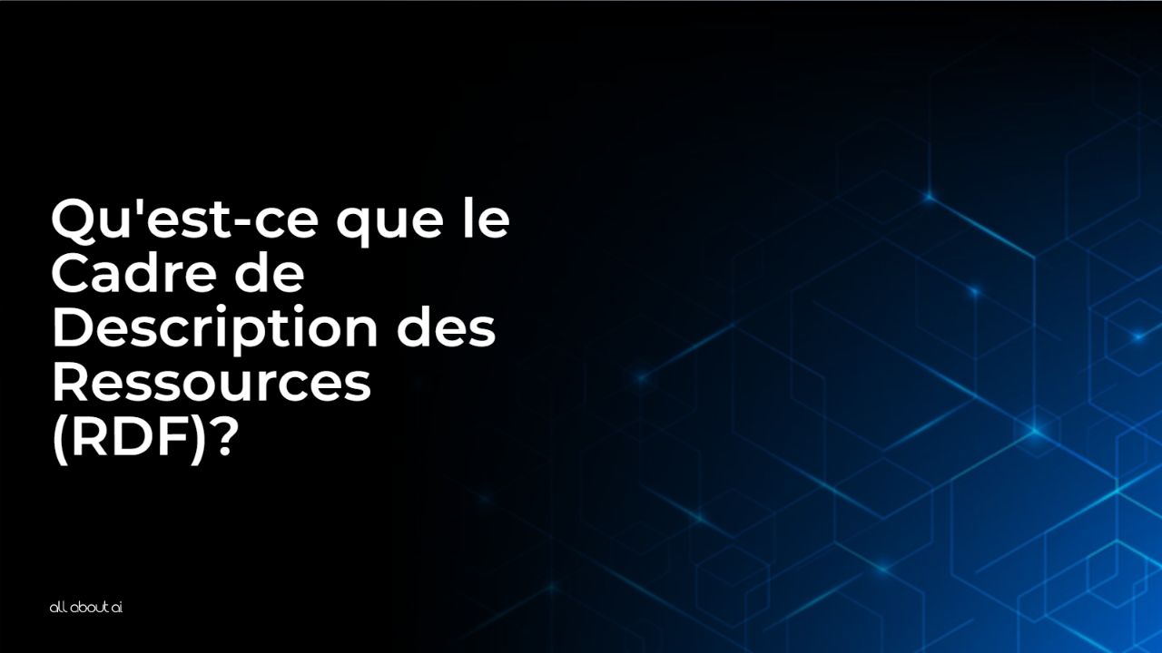 Qu'est-ce que le Cadre de Description des Ressources (RDF)?