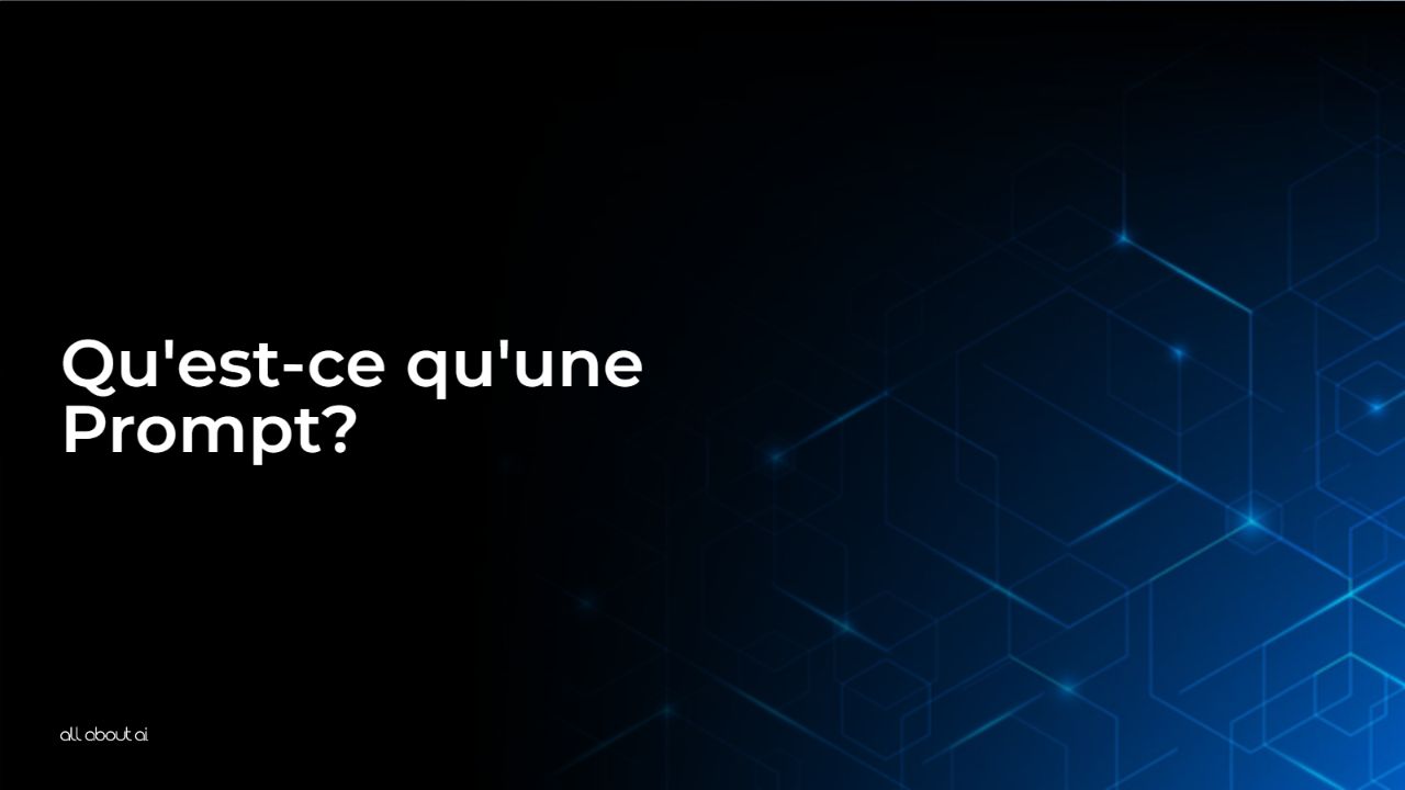 Qu'est-ce qu'une Prompt? - All About AI