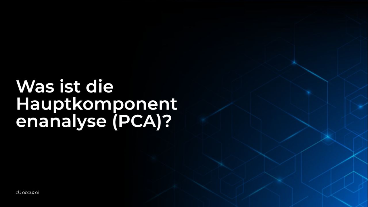 Was ist die Hauptkomponentenanalyse (PCA)? - All About AI