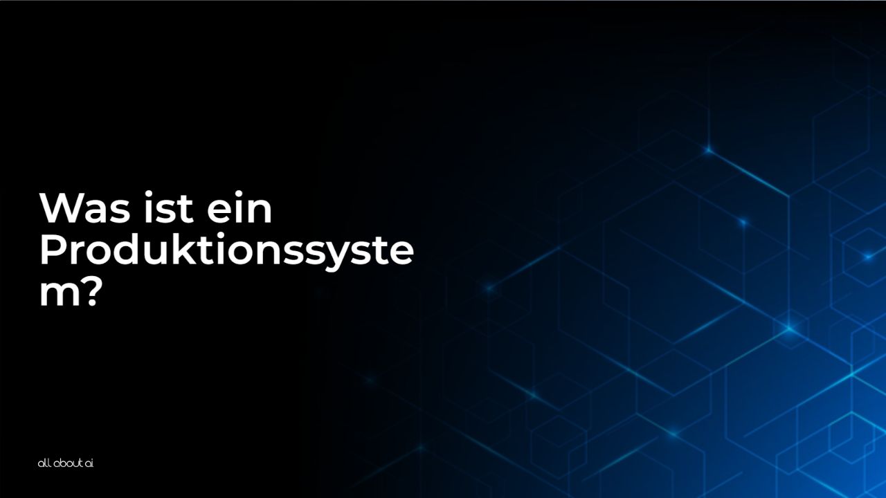 Was ist ein Produktionssystem? - All About AI