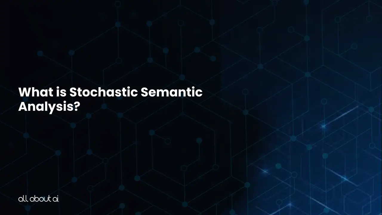 What is Stochastic Semantic Analysis? - All About AI