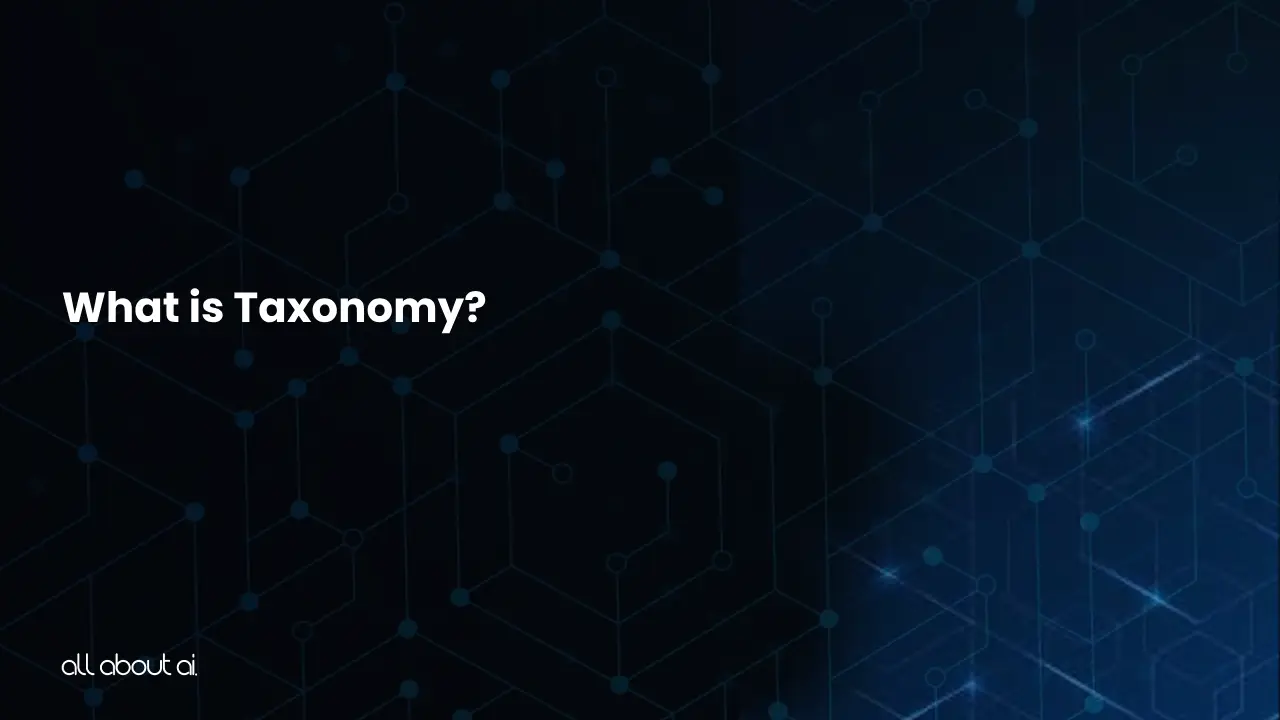 What is Taxonomy? - All About AI