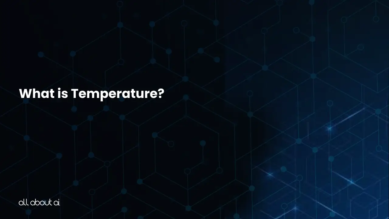 What is Temperature? - All About AI