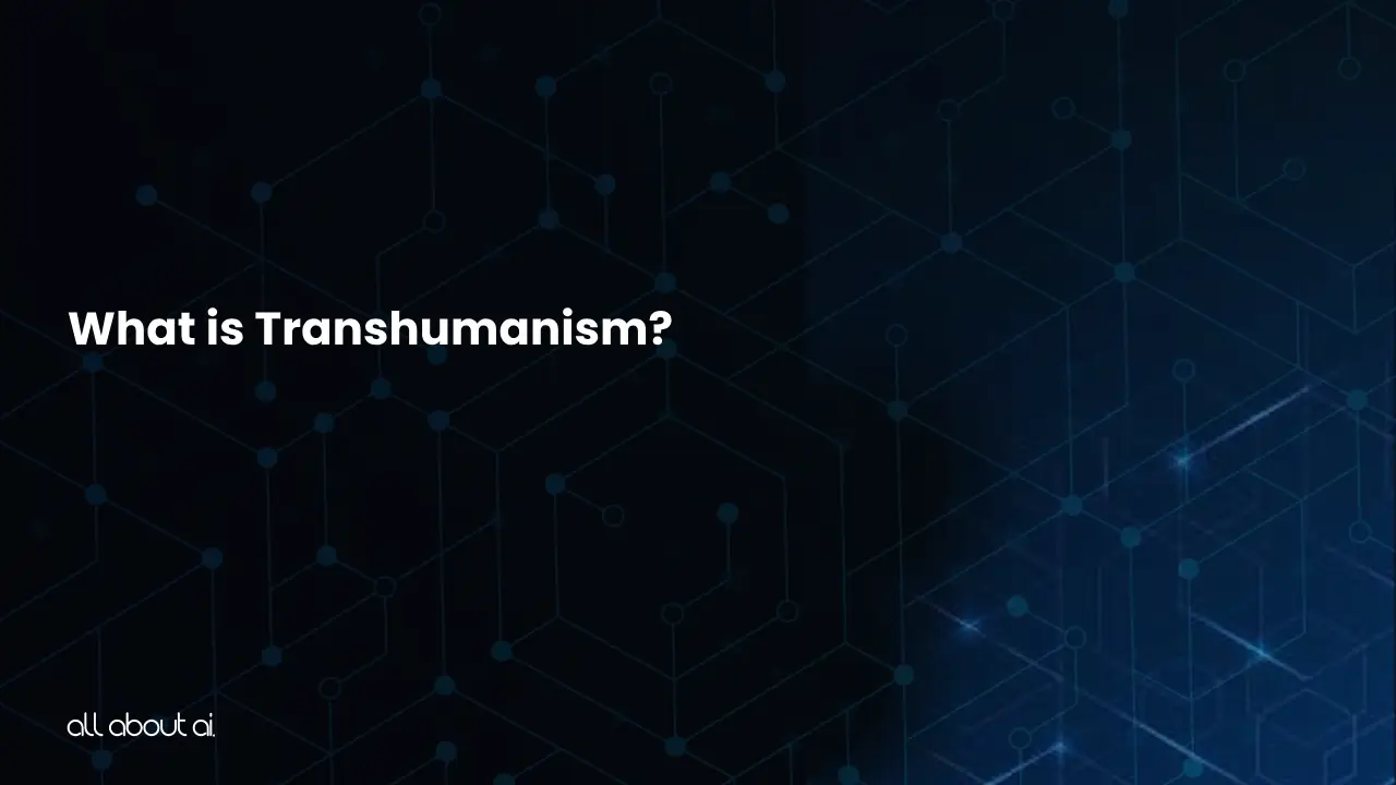 What is Transhumanism? - All About AI