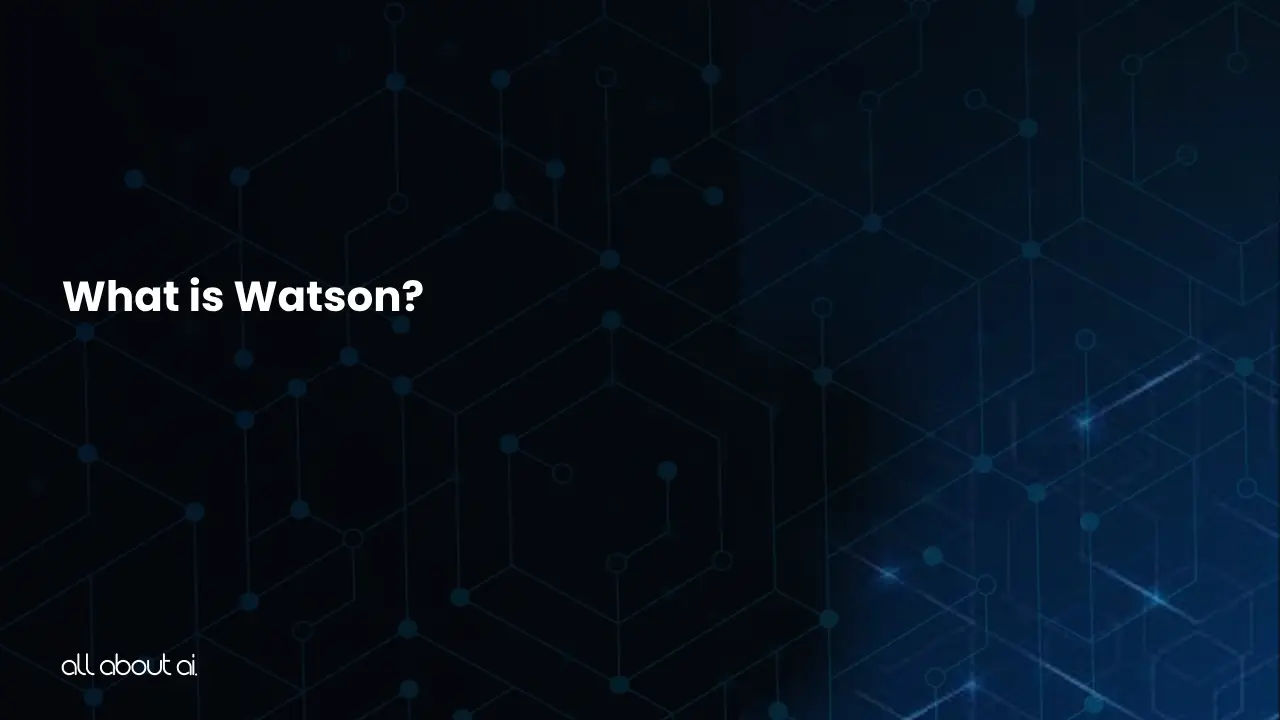What is Watson? - All About AI