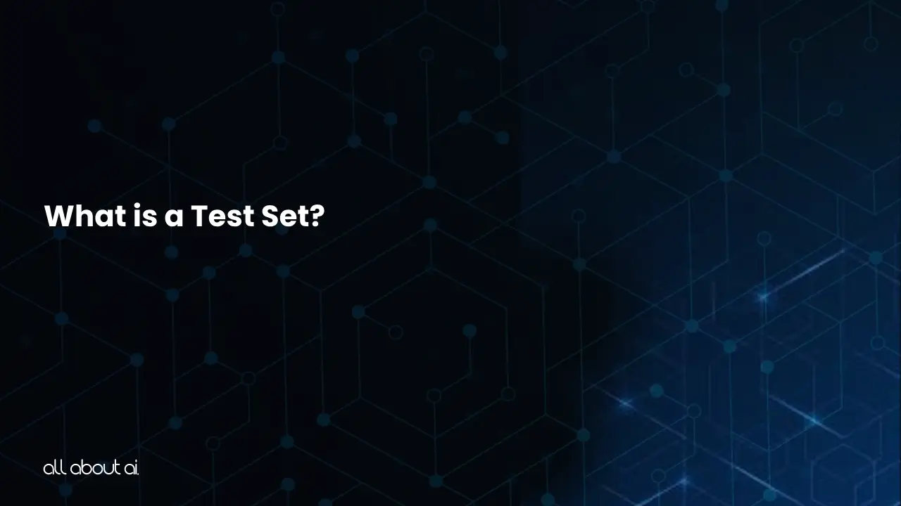 What is a Test Set? - All About AI