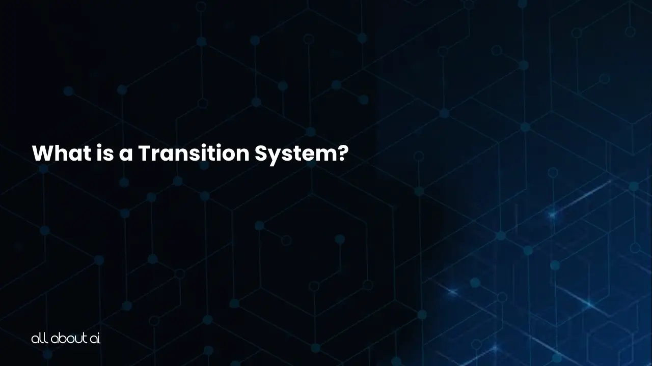 What is a Transition System? - All About AI