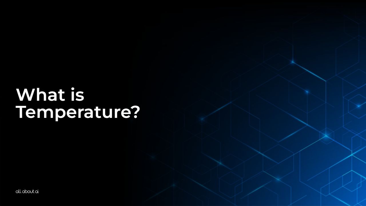 What is Temperature? - All About AI