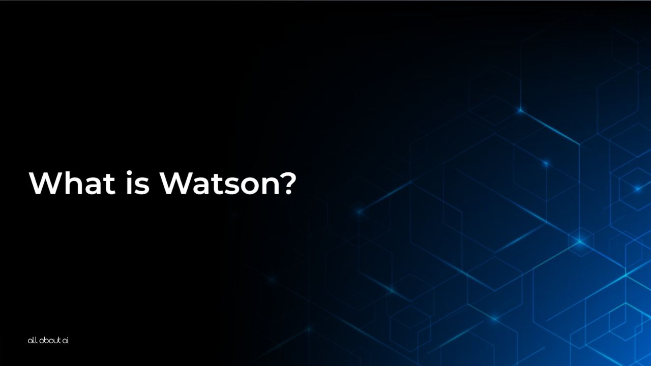 What is Watson? - All About AI
