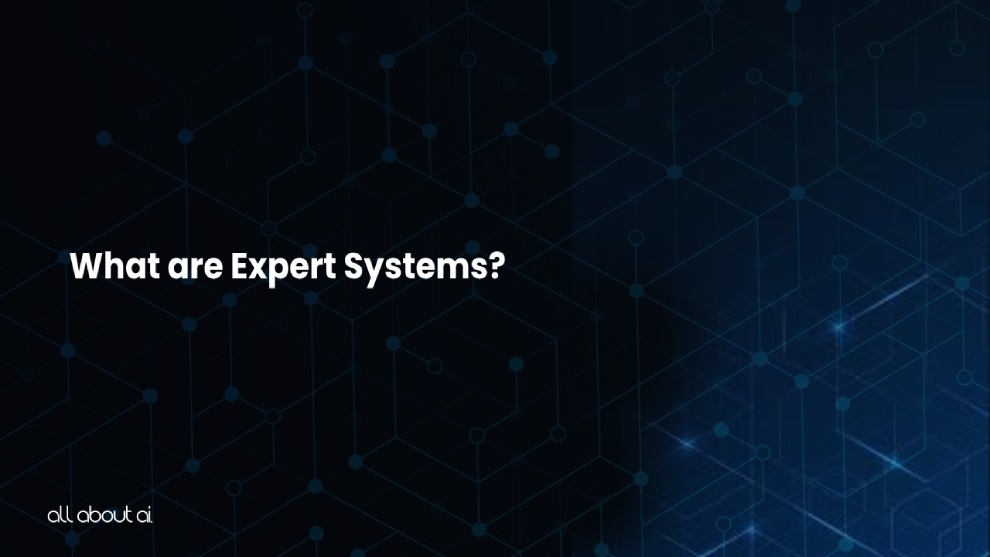What are Expert Systems? - All About AI