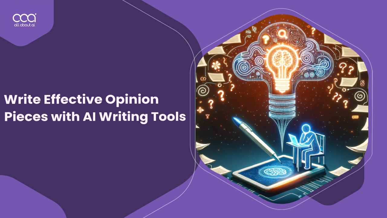 How To Write Effective Opinion Pieces with AI Writing Tools?
