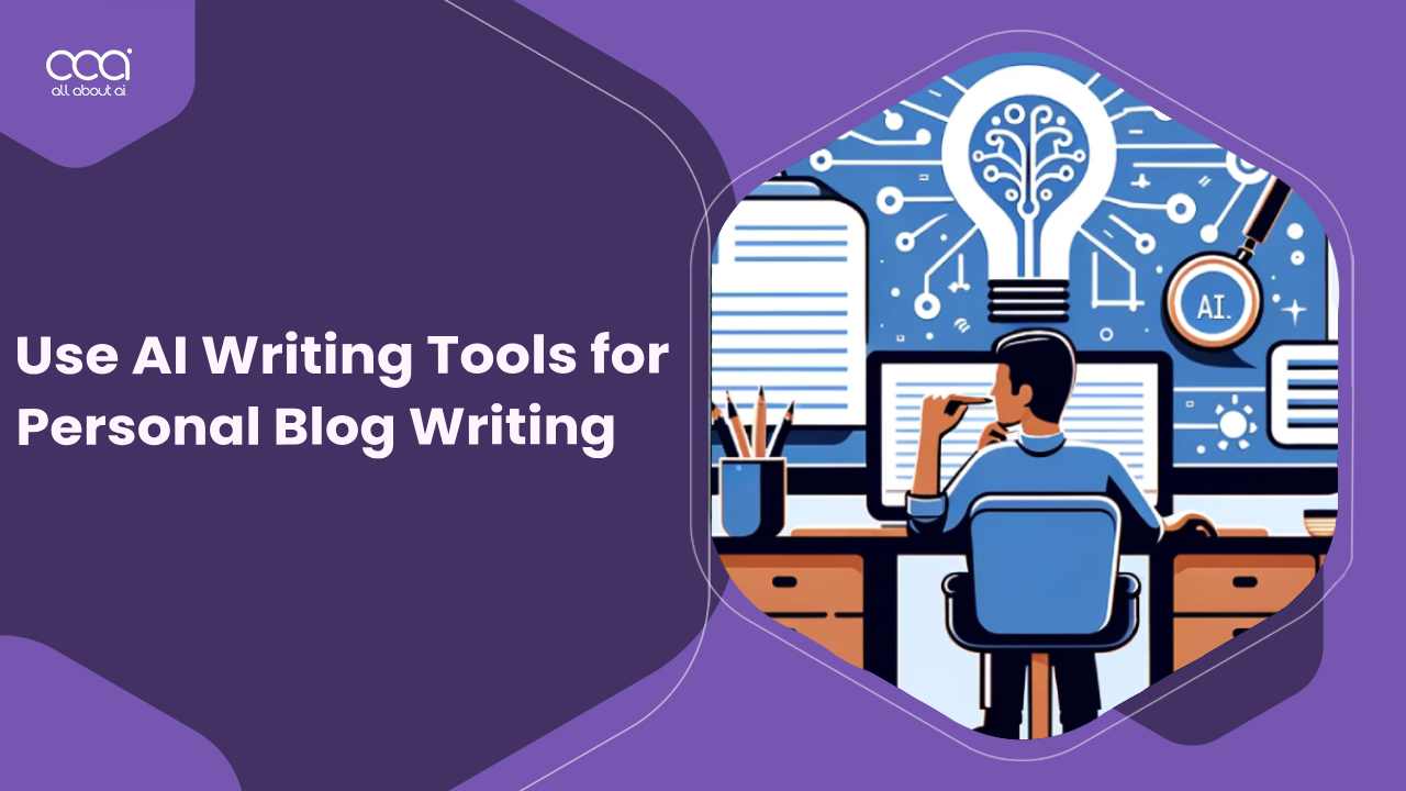 How to Use AI Writing Tools for Personal Blog Writing?