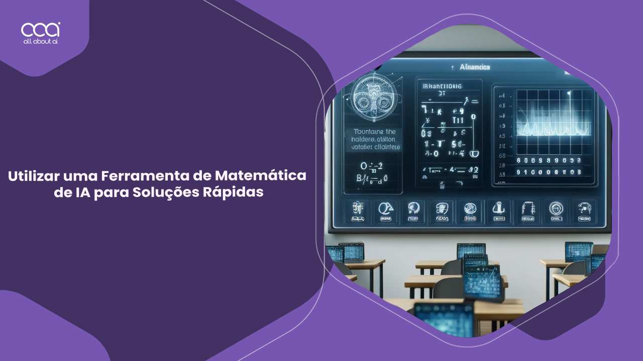 Como Utilizar uma Ferramenta de Matemática de IA para Soluções Rápidas