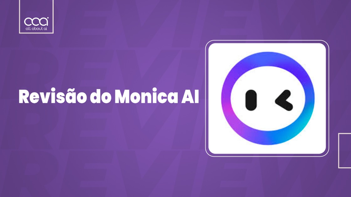 Revisão do Monica AI: Análise Completa e Dicas Úteis