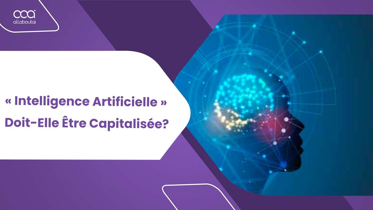 « Intelligence Artificielle » Doit-Elle Être Capitalisée?