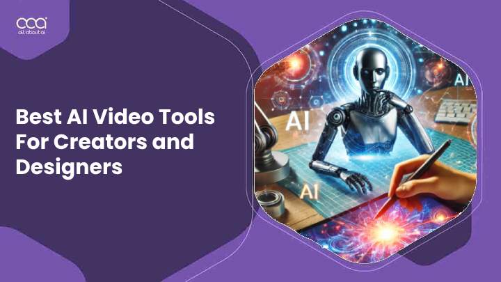 Best AI Video Tools For Creators & Designers: Top Picks 2024