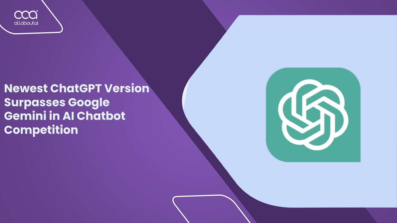 Newest ChatGPT Version Surpasses Google Gemini in AI Chatbot Competition