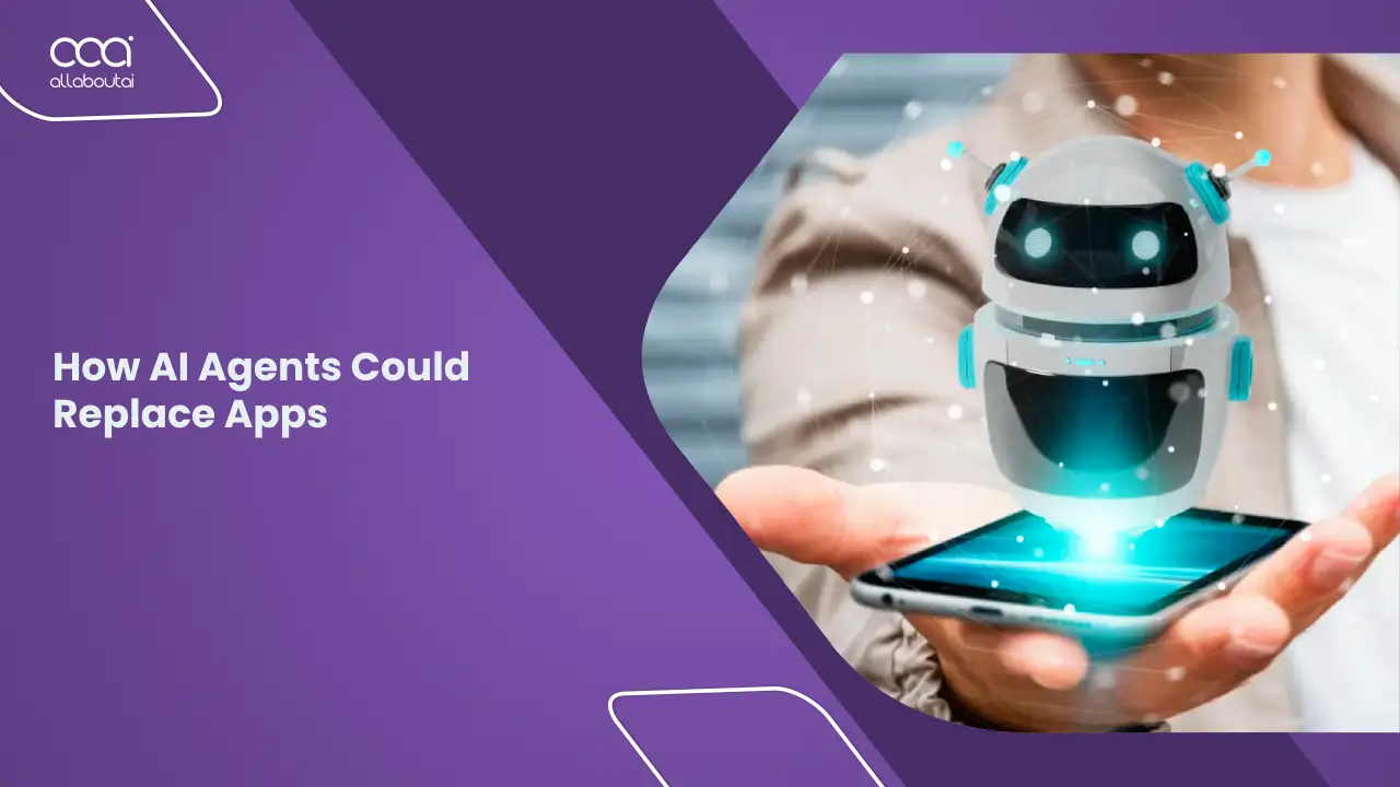 How AI Agents Could Replace Apps for Smarter Interactions