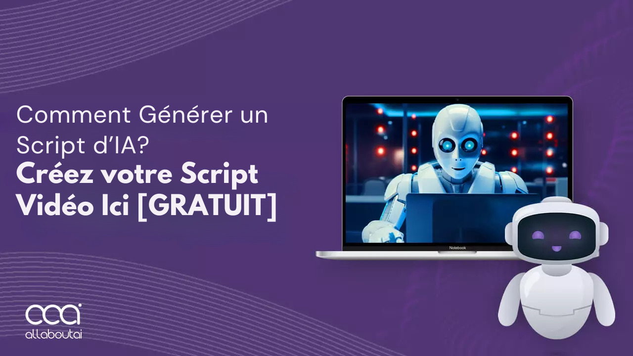 Comment Générer un Script d'IA? Créez votre Script Vidéo Ici [GRATUIT]