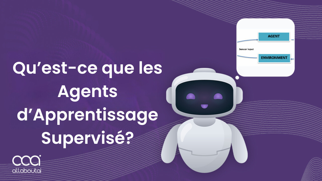 Qu'est-ce que les Agents d'Apprentissage Supervisé?